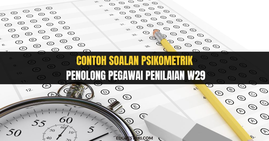 Contoh Soalan Psikometrik Penolong Pegawai Penilaian W29 » EduBestari