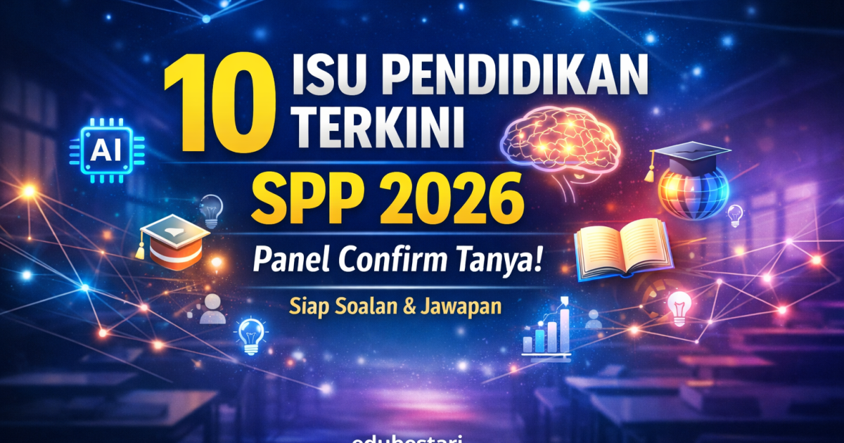 10 Isu Pendidikan Terkini SPP 2026 Yang Panel Confirm Tanya (Siap ...